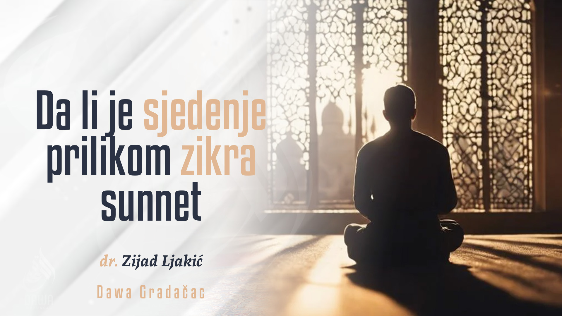 DA LI JE SJEDENJE PRILIKOM ZIKRA SUNNET - dr. Zijad Ljakić