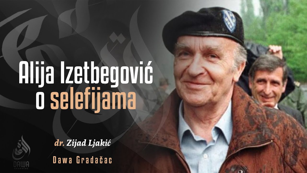 ALIJA IZETBEGOVIĆ O SELEFIJAMA - dr. Zijad Ljakić